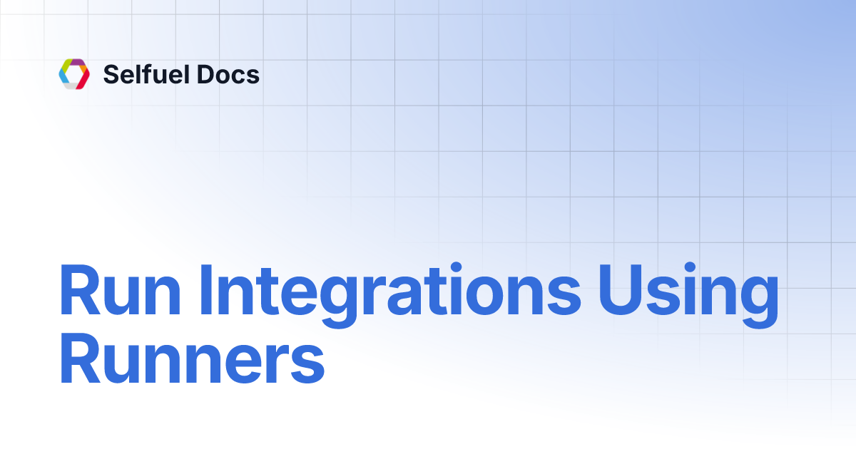 Run Integrations Using Runners | Selfuel Docs