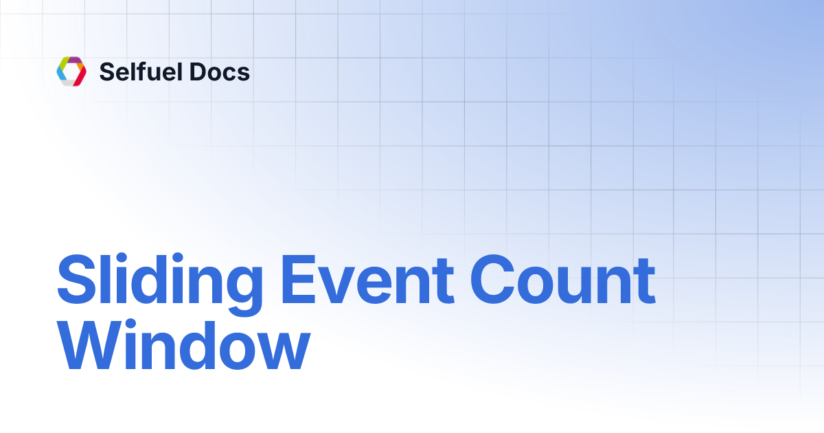 Sliding Event Count Window | Selfuel Docs